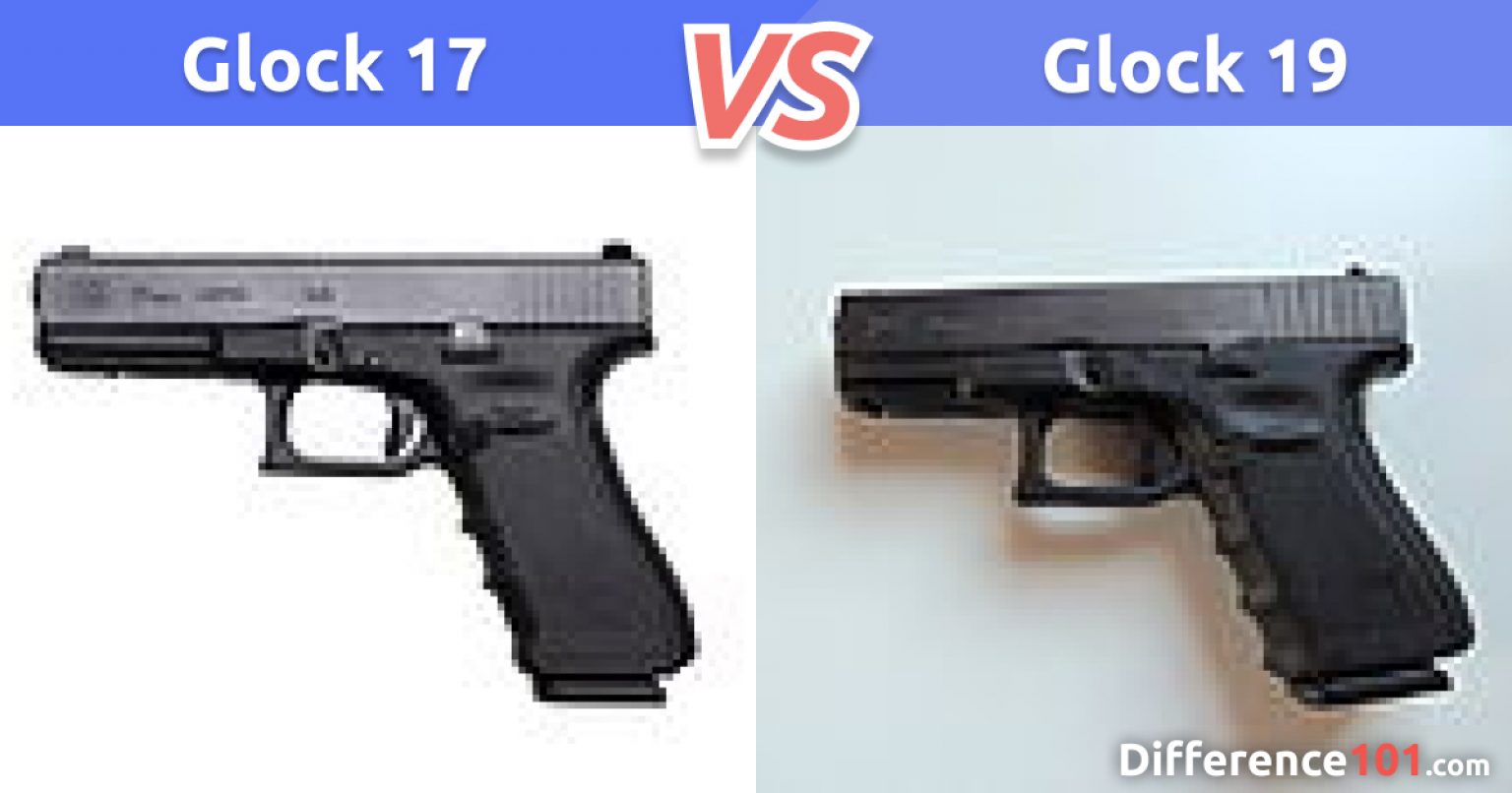 Glock 17 vs. 19: Key Differences, Pros & Cons, FAQ | Difference 101