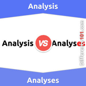 Analysis vs. Analyses: 5 Key Differences, Pros & Cons, Similarities ...